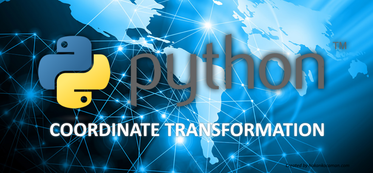 Practical Tools With Python Coordinate Transformation Hakan Kocaman